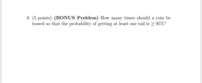 Solved 8. (5 points) (BONUS Problem) How many times should a | Chegg.com