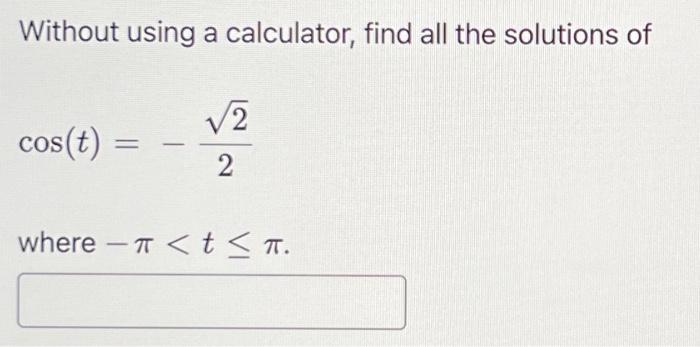 Solved Without using a calculator, find all the solutions of | Chegg.com