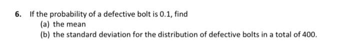 Solved 6. If the probability of a defective bolt is 0.1, | Chegg.com