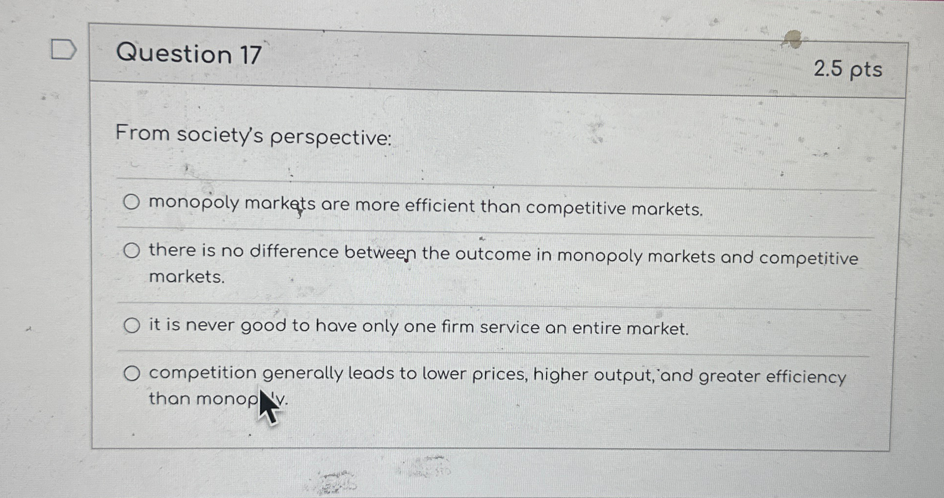 Solved Question 172.5ptsFrom society's perspective:monopoly | Chegg.com