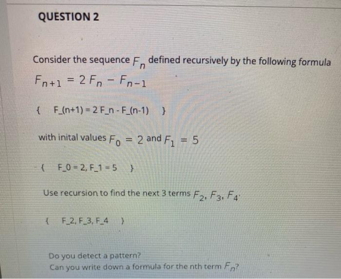 Solved QUESTION 2 Consider the sequence F, defined | Chegg.com