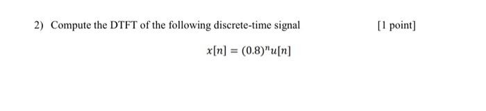 Solved 2) Compute the DTFT of the following discrete-time | Chegg.com