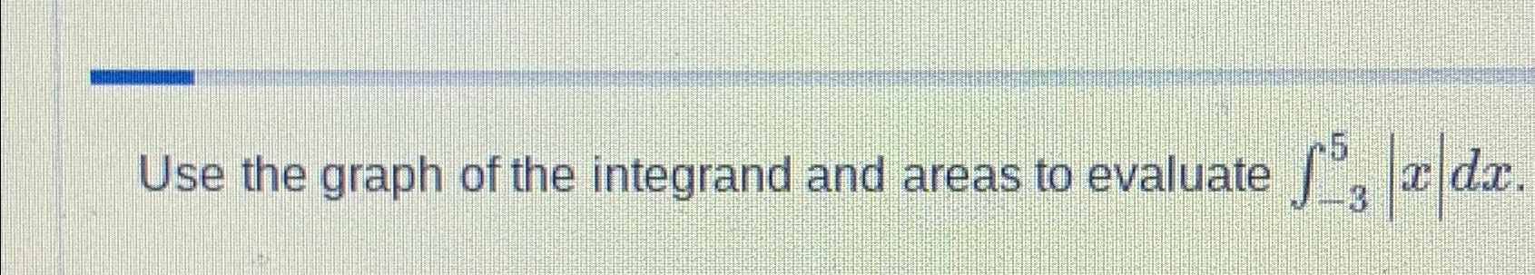Solved Use the graph of the integrand and areas to evaluate | Chegg.com
