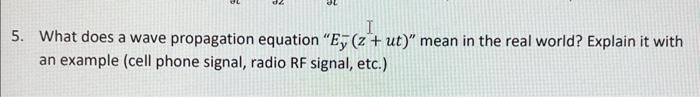 Solved What does a wave propagation equation "EEy−(z+ut)′′ | Chegg.com
