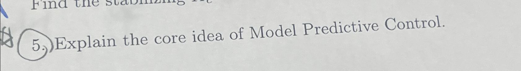 Solved 5.) ﻿Explain the core idea of Model Predictive | Chegg.com