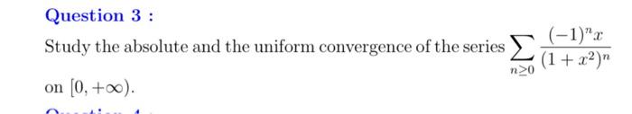 Solved Question 3 : Study the absolute and the uniform | Chegg.com