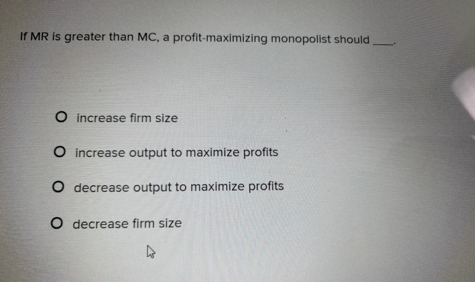 Solved If MR is greater than MC, ﻿a profit-maximizing | Chegg.com