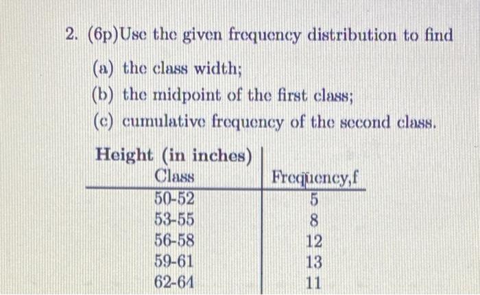 Solved 2. (6p) Use the given frequency distribution to find | Chegg.com