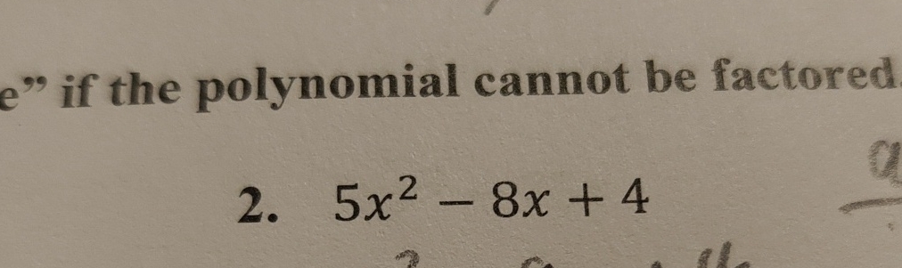 Solved e " ﻿if the polynomial cannot be factored2. 5x2-8x+4 | Chegg.com