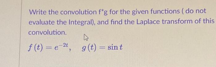 Solved Write the convolution f∗g for the given functions ( | Chegg.com