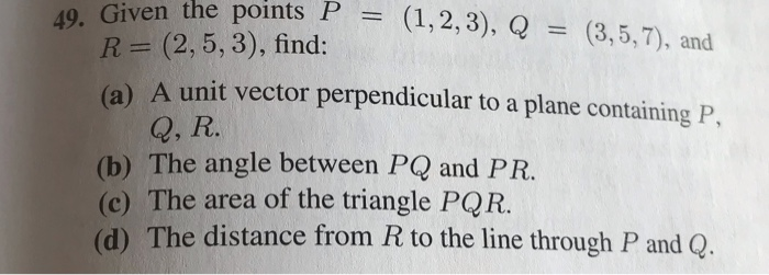 Solved 49. Given the points P = R = (2,5,3), find: (1,2,3), | Chegg.com