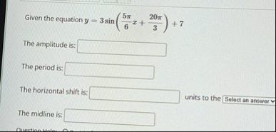 Solved Given the equation y=3sin(5π6x 20π3) 7The amplitude | Chegg.com