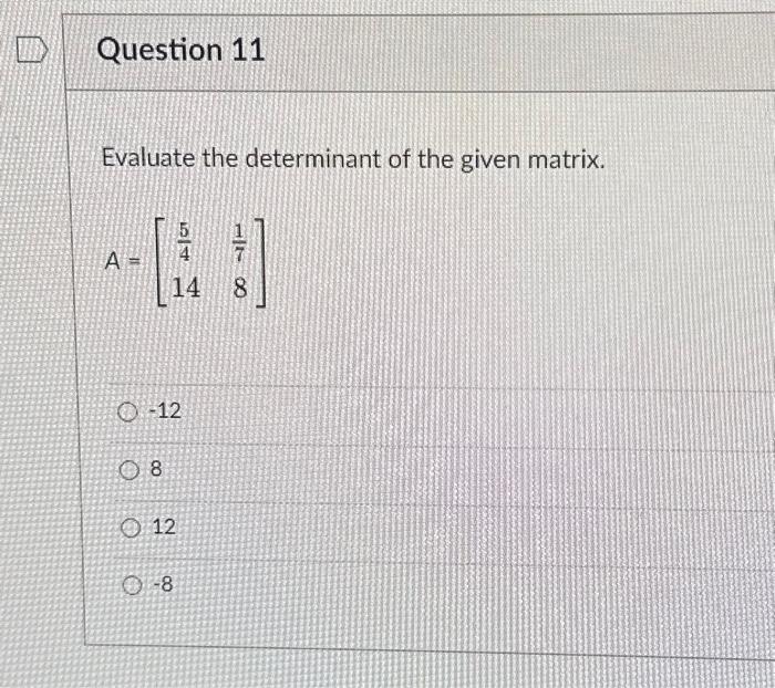 Solved Evaluate the determinant of the given matrix. | Chegg.com