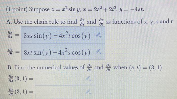 Solved (1 point) Suppose z=x2siny,x=2s2+2t2,y=−4st A. Use | Chegg.com