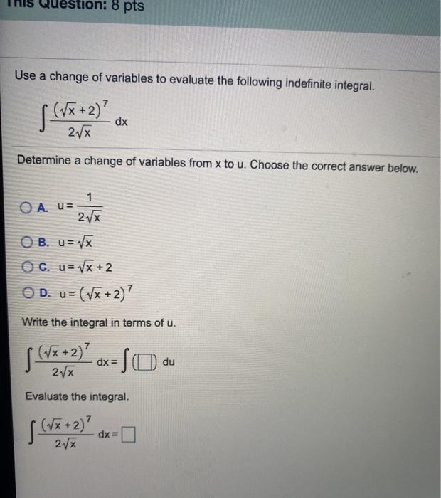 Solved lestion: 8 pts Use a change of variables to evaluate | Chegg.com