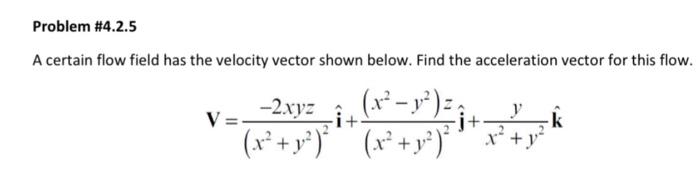 Solved Problem #4.2.5 A certain flow field has the velocity | Chegg.com