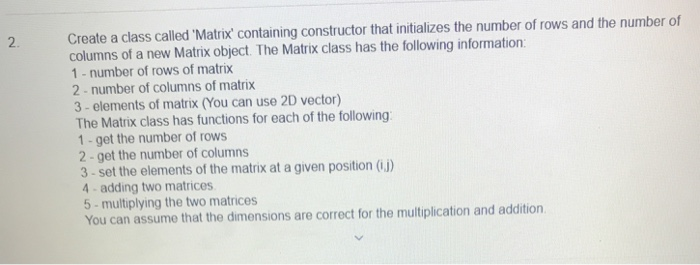 Solved 2. Create a class called "Matrix' containing | Chegg.com