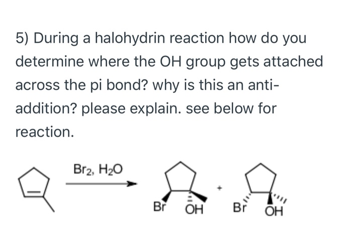 Solved 5) During a halohydrin reaction how do you determine | Chegg.com