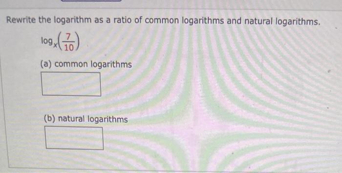 Solved rewrite the logarithm as a ratio of common logarithms | Chegg.com