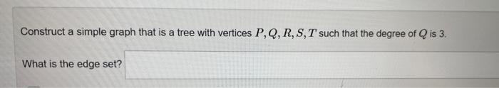 Solved Construct a simple graph that is a tree with vertices | Chegg.com