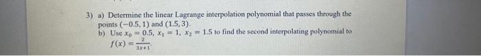 Solved 3) a) Determine the linear Lagrange interpolation | Chegg.com
