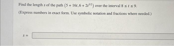 Solved Find the length s of the path (5+16t, 6+2t^3/2) ﻿over | Chegg.com