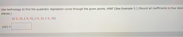Solved Use technology to find the quadratic regression curve | Chegg.com