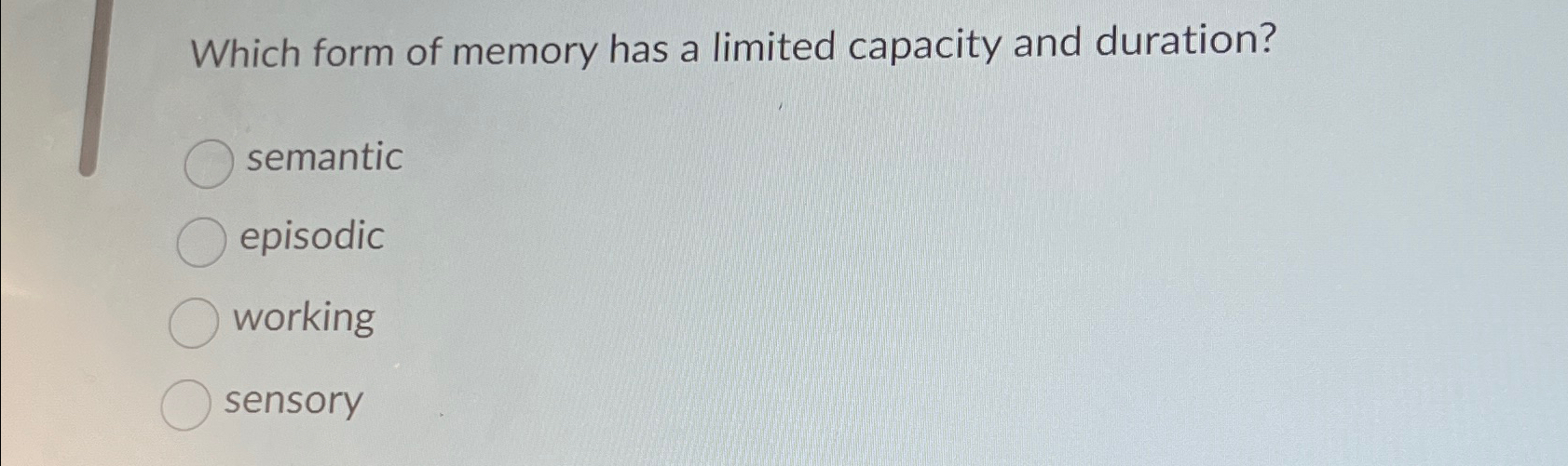 Solved Which form of memory has a limited capacity and | Chegg.com