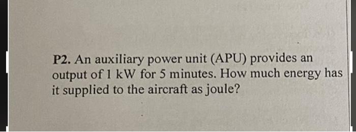 Solved P2. An auxiliary power unit (APU) provides an output | Chegg.com