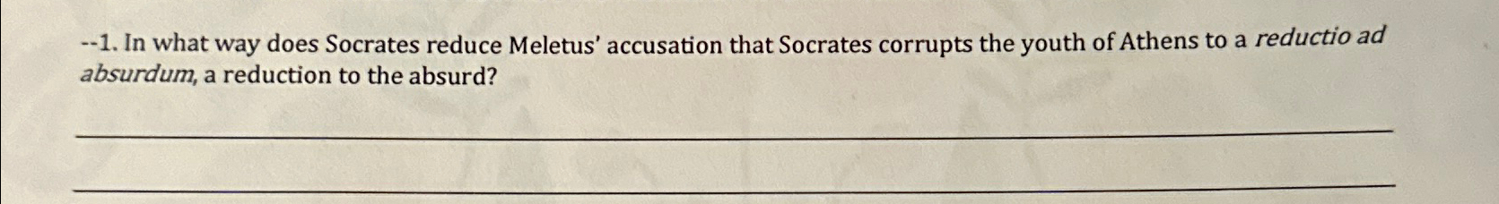 Solved --1. ﻿In what way does Socrates reduce Meletus' | Chegg.com