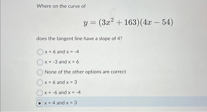 Solved Where on the curve of y=(3x2+163)(4x−54) does the | Chegg.com