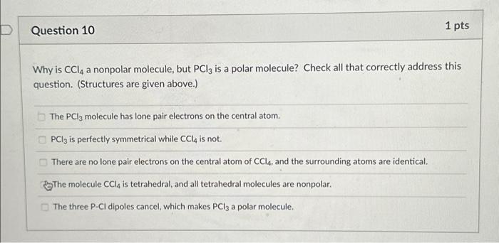 Solved Question 10 1 pts Why is CCl4 a nonpolar molecule, | Chegg.com