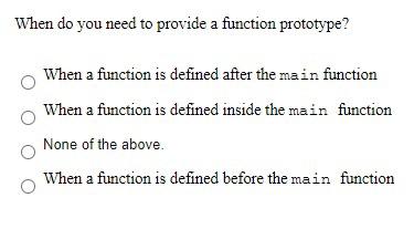 Solved When do you need to provide a function prototype? | Chegg.com