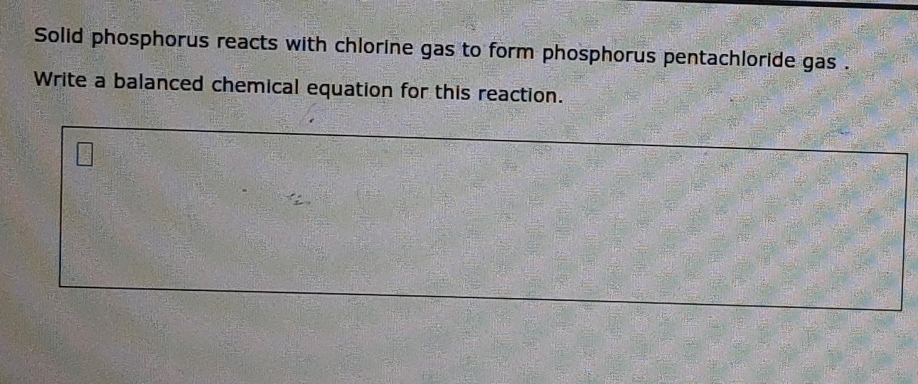 Solved Solid phosphorus reacts with chlorine gas to form | Chegg.com