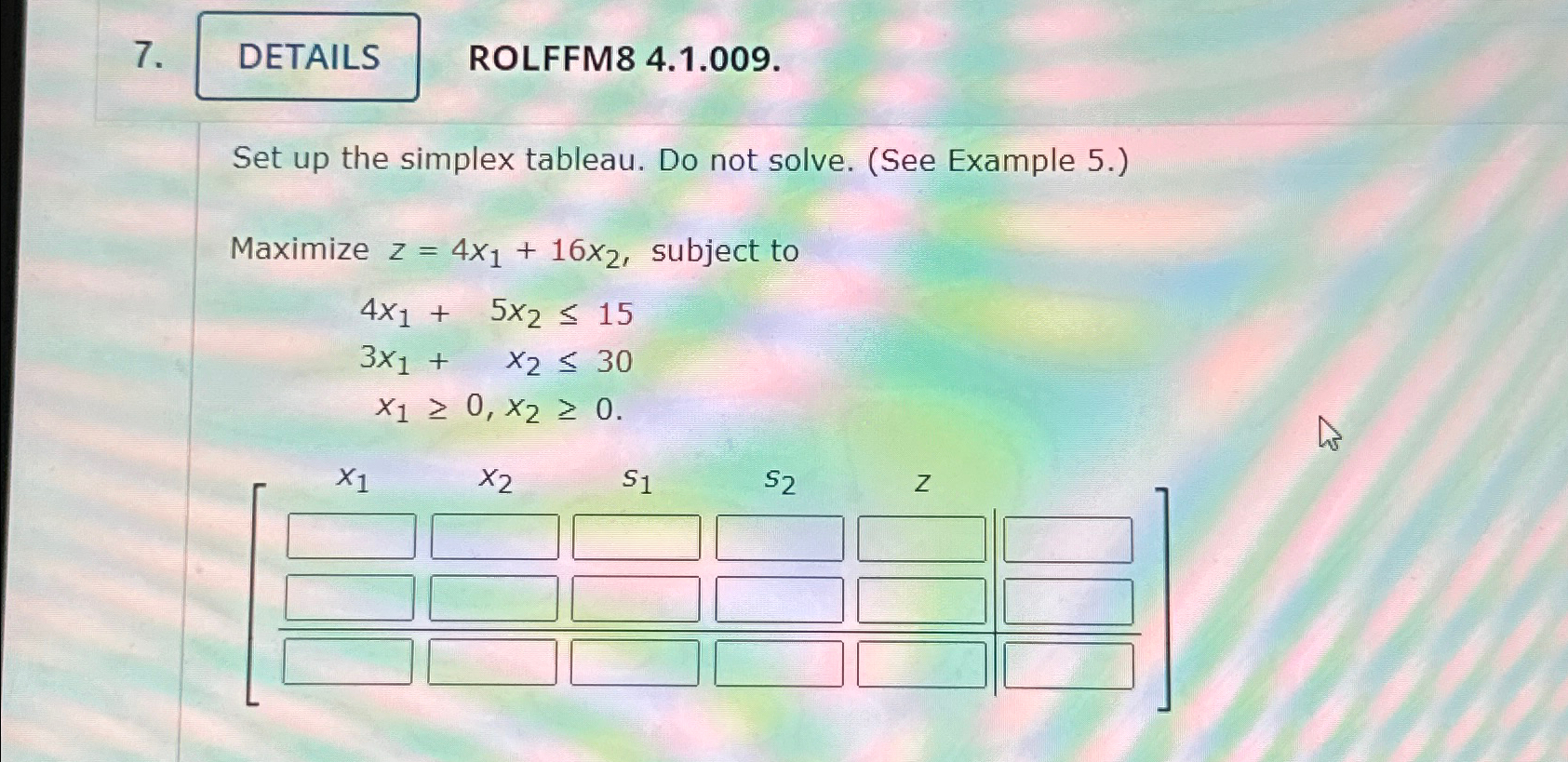 Solved ROLFFM8 4.1.009.Set up the simplex tableau. Do not | Chegg.com