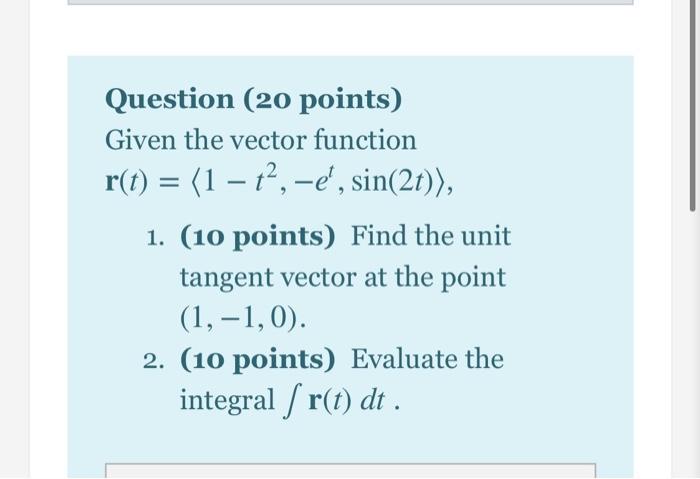 Solved Question (20 points) Given the vector function r(t) = | Chegg.com