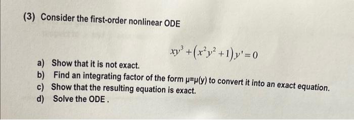 Solved (3) Consider the first-order nonlinear ODE xy³ +(x²y² | Chegg.com