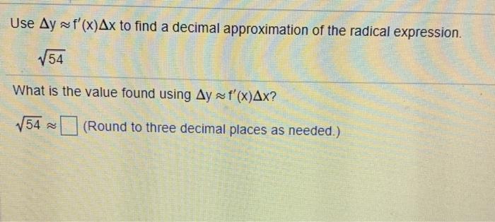 Solved Use Ay = f'(x)Ax to find a decimal approximation of | Chegg.com