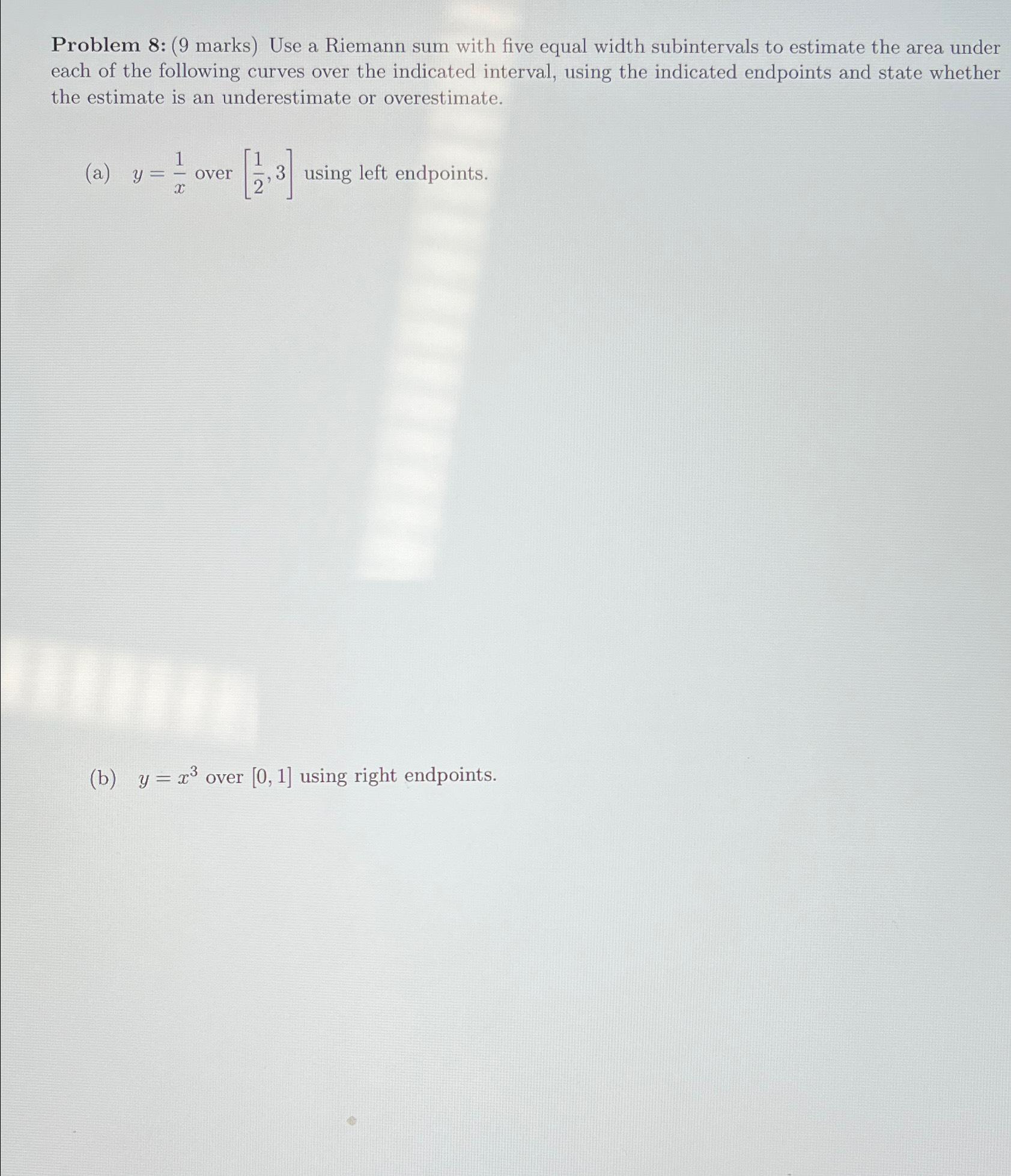 Solved Problem 8: (9 ﻿marks) ﻿Use a Riemann sum with five | Chegg.com