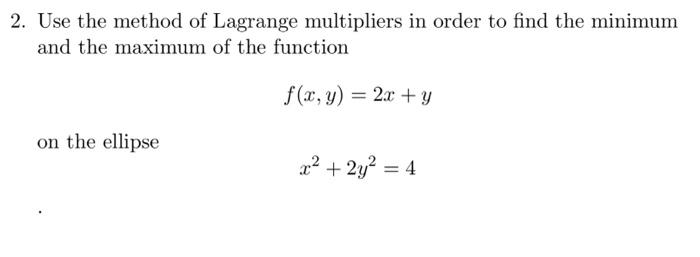 Solved 2. Use the method of Lagrange multipliers in order to | Chegg.com