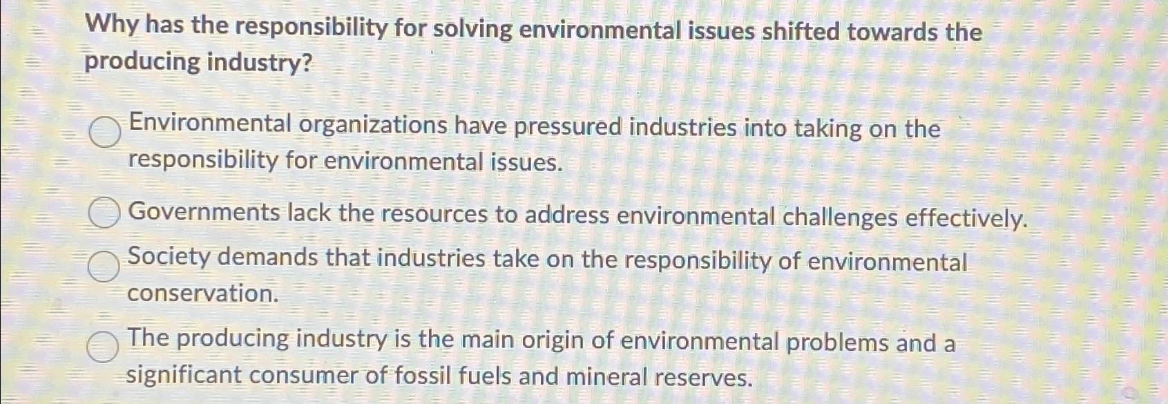Solved Why has the responsibility for solving environmental | Chegg.com