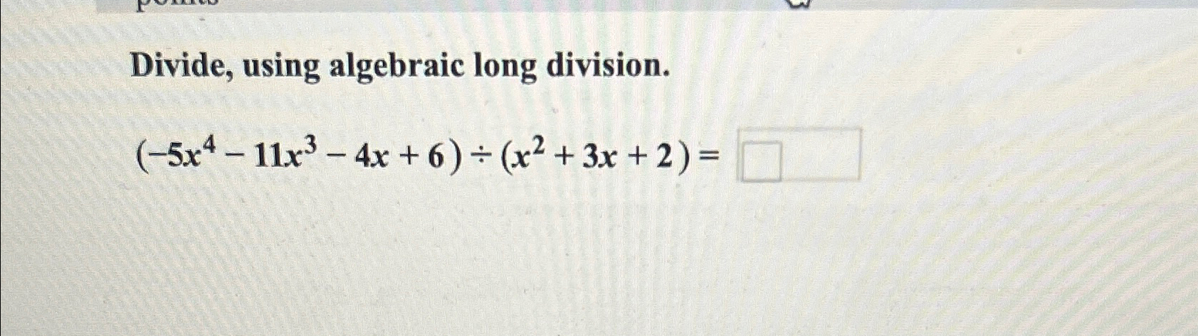 Solved Divide, using algebraic long | Chegg.com