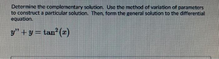 Solved Determine the complementary solution. Use the method | Chegg.com