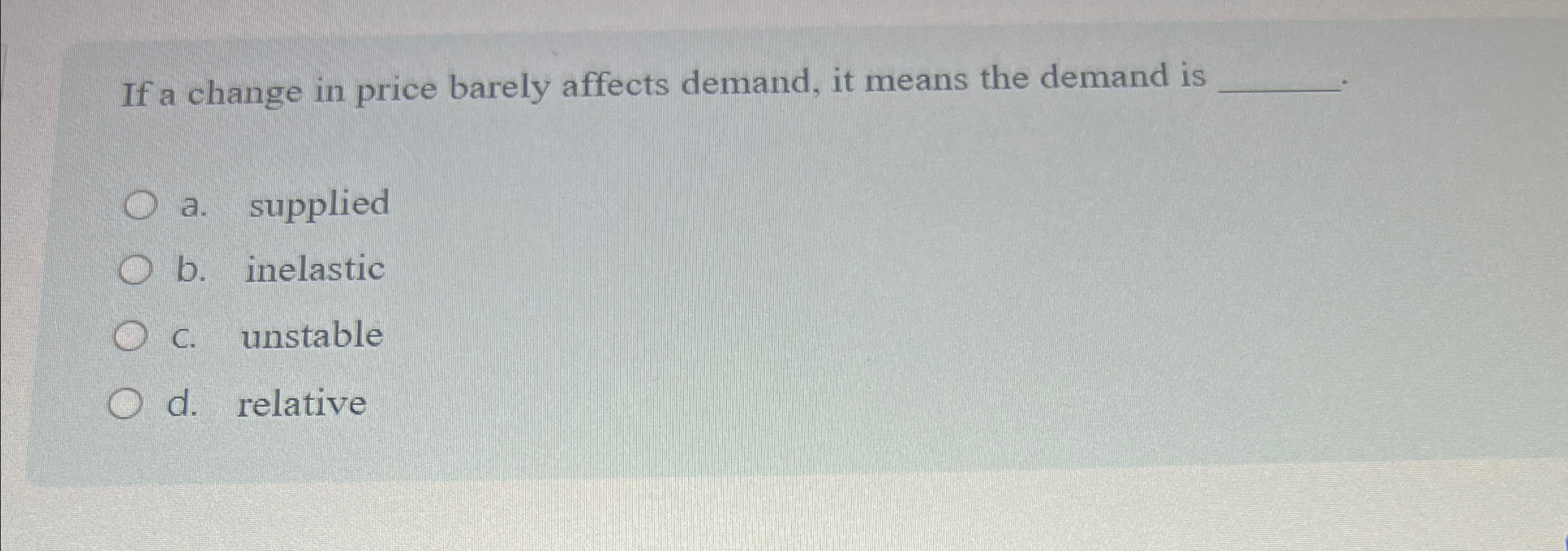 Solved If a change in price barely affects demand, it means | Chegg.com