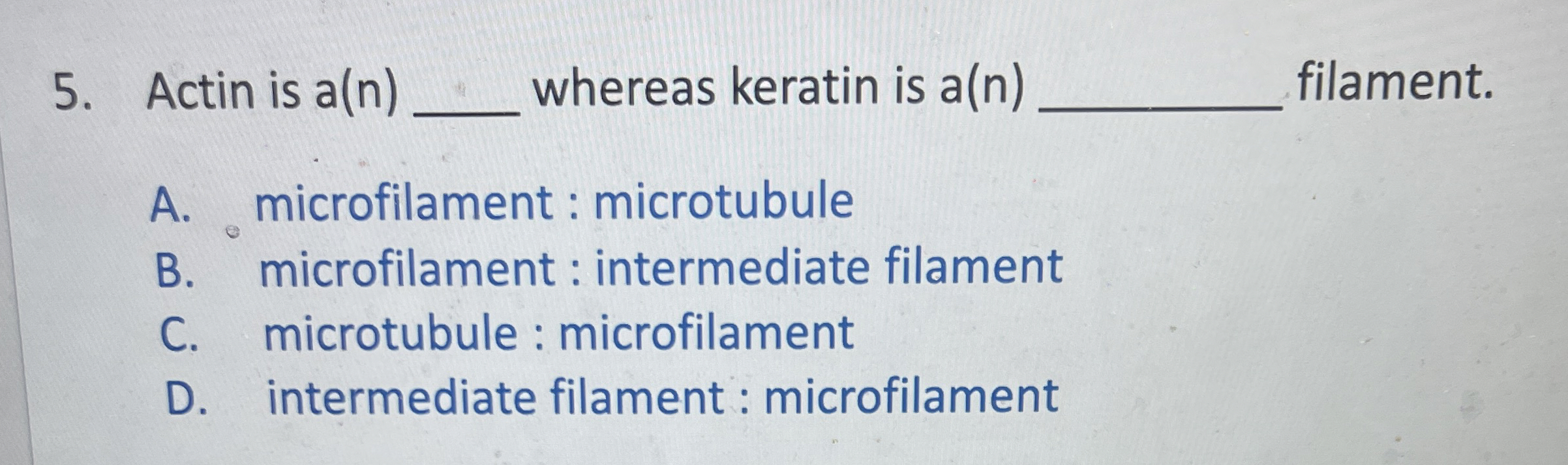 Solved Actin is a(n)whereas keratin is a(n)filament.A. | Chegg.com