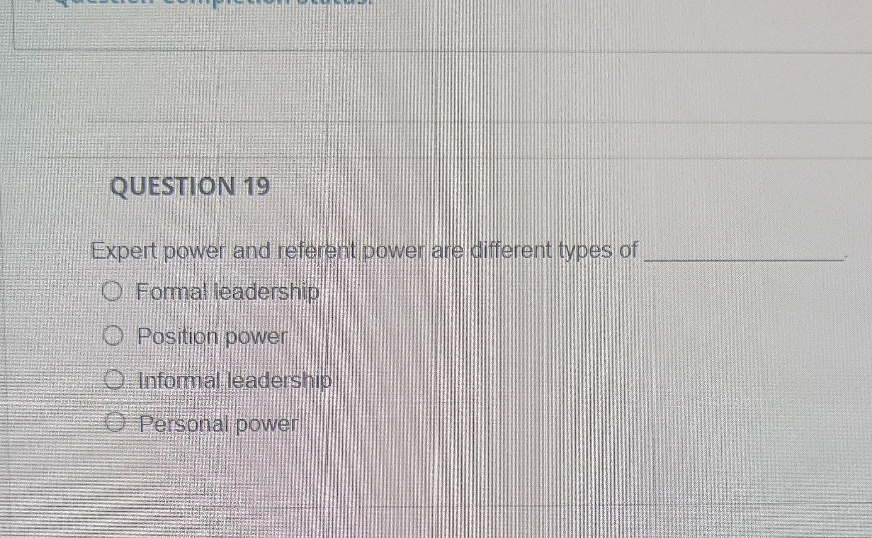 Solved QUESTION 19 Expert power and referent power are | Chegg.com