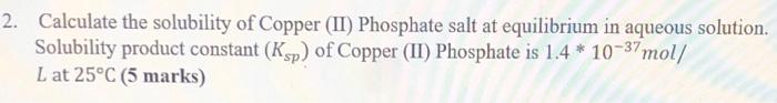 Solved Calculate the solubility of Copper (II) Phosphate | Chegg.com