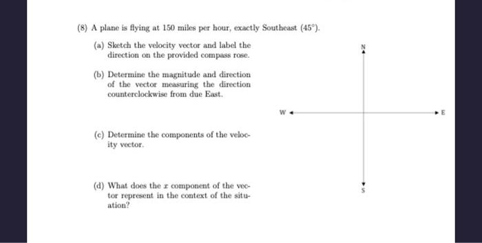 Solved (8) A plane is flying at 150 miles per hour, exactly | Chegg.com