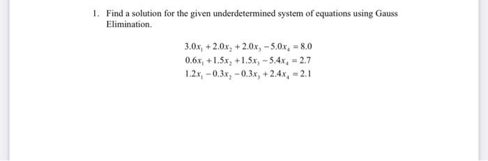 Solved 1. Find a solution for the given underdetermined | Chegg.com