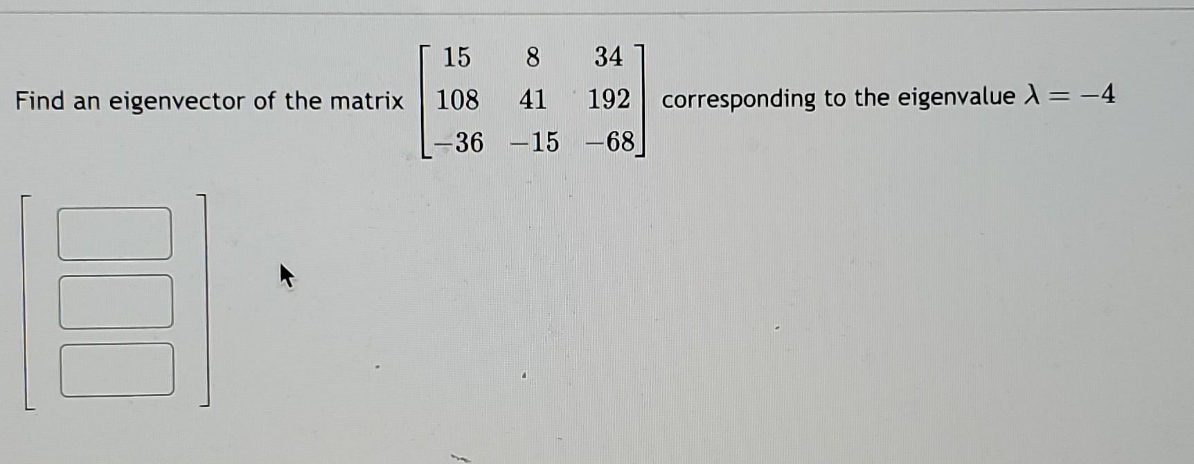 Solved Find an eigenvector of the matrix | Chegg.com